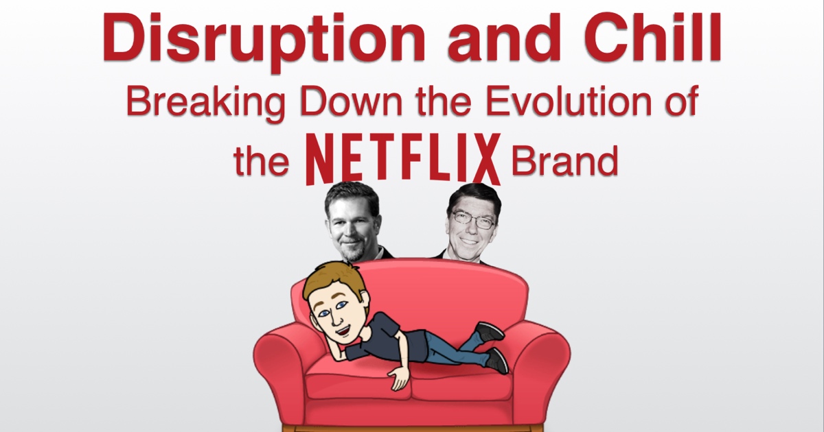 Disruption and Chill: Breaking Down the Evolution of the Netflix Brand